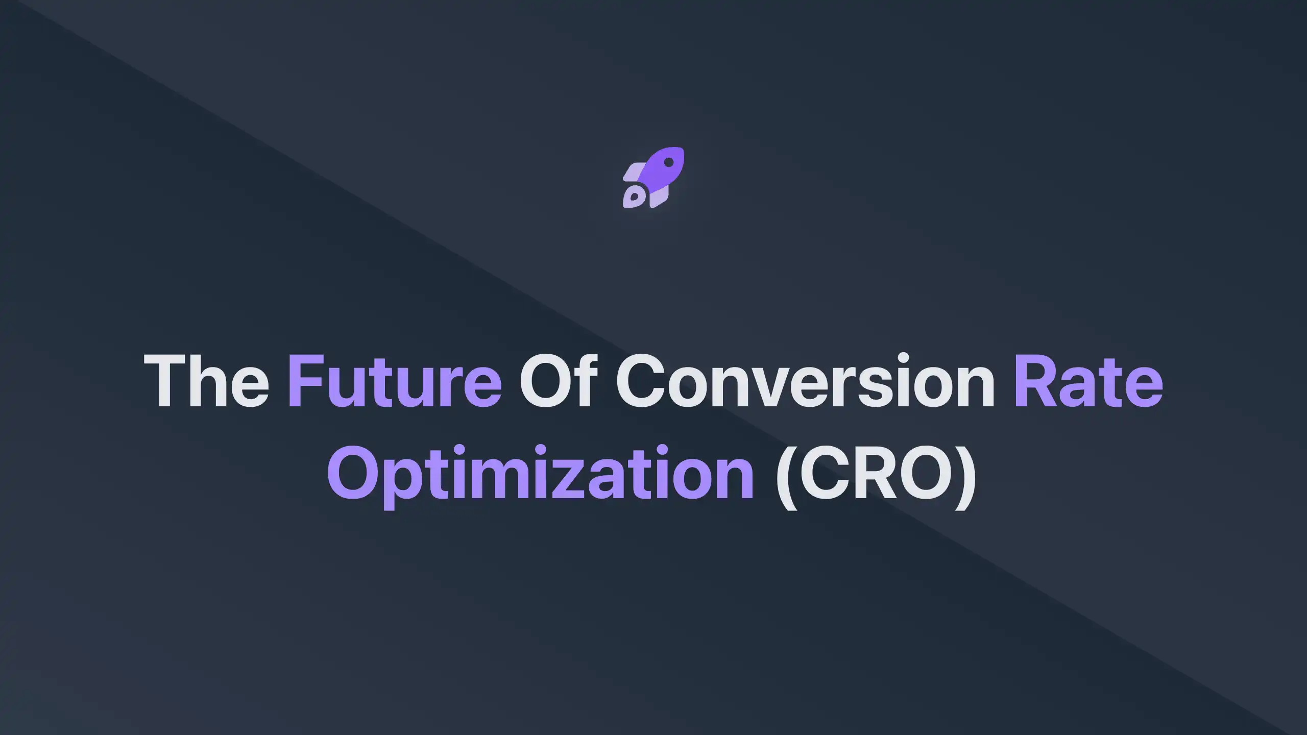 The Future of Conversion Rate Optimization (CRO)