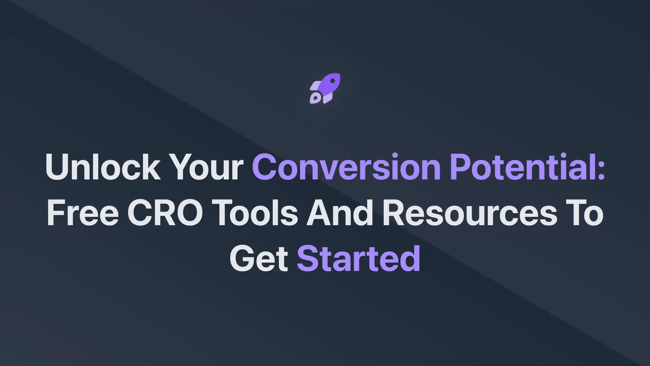 Unlock Your Conversion Potential: Free CRO Tools and Resources to Get Started